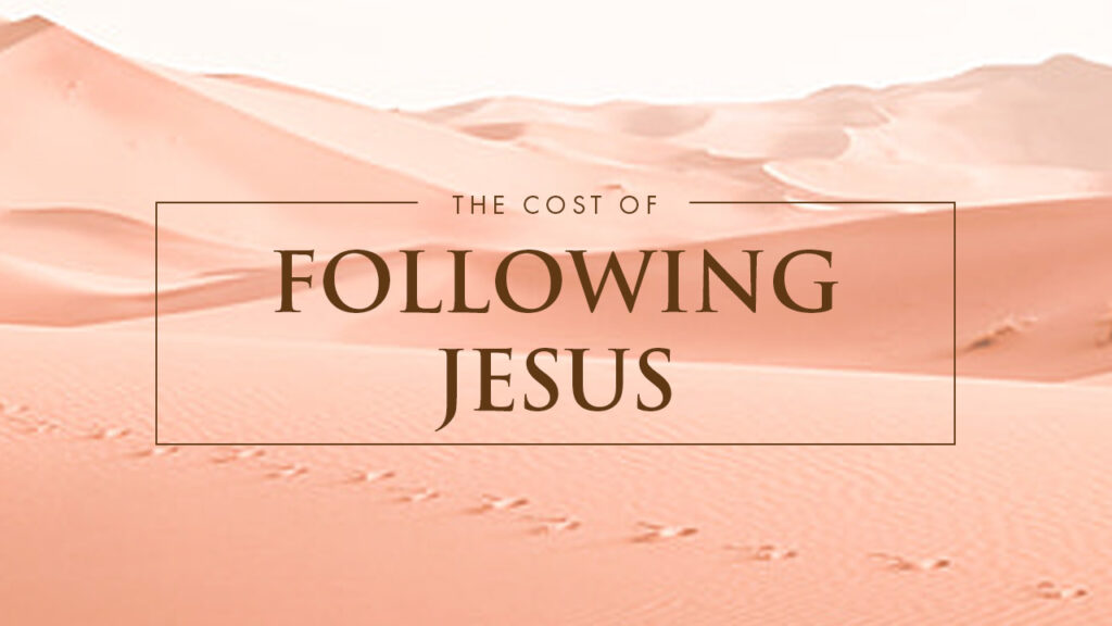 Consider the Cost of Following Jesus – Palma Ceia Baptist Church
